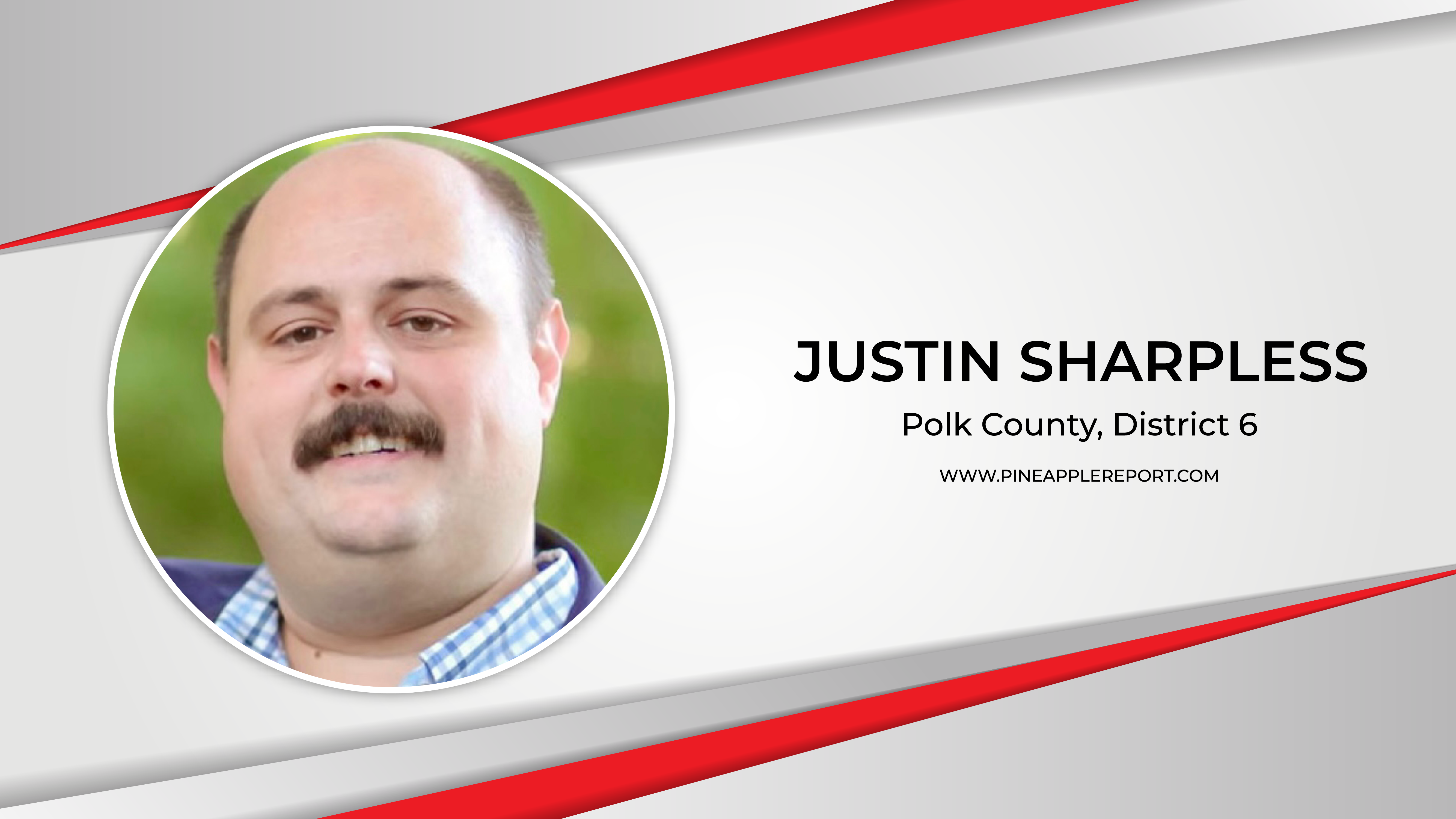 Justin Sharpless - Polk County, District 6 | Pineapple Report